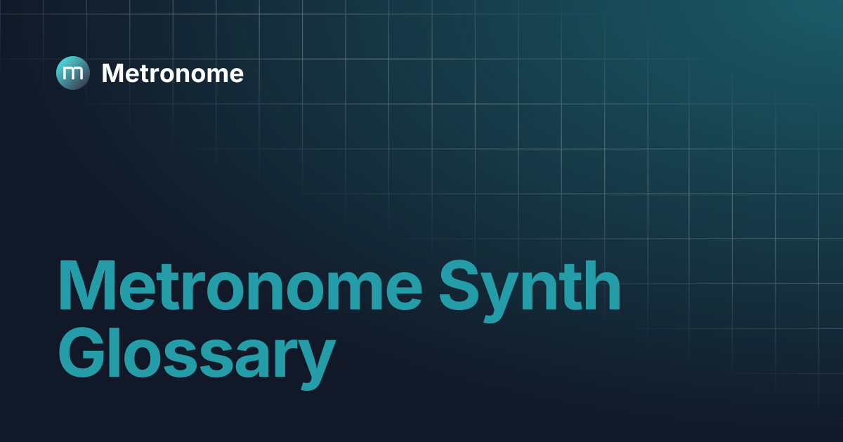 Metronome Synth Glossary | Metronome