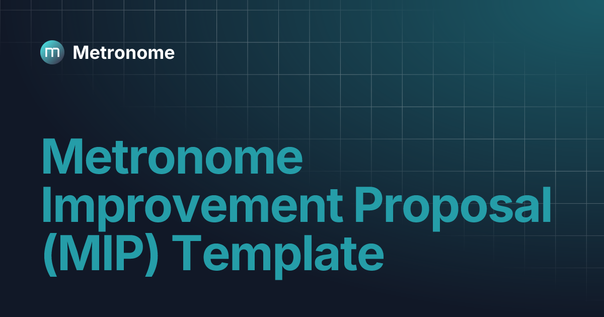Metronome Improvement Proposal (MIP) Template | Metronome