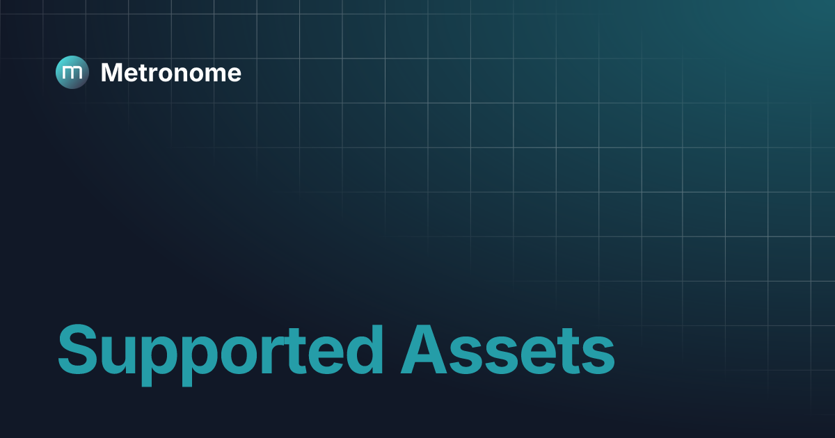 Supported Assets | Metronome